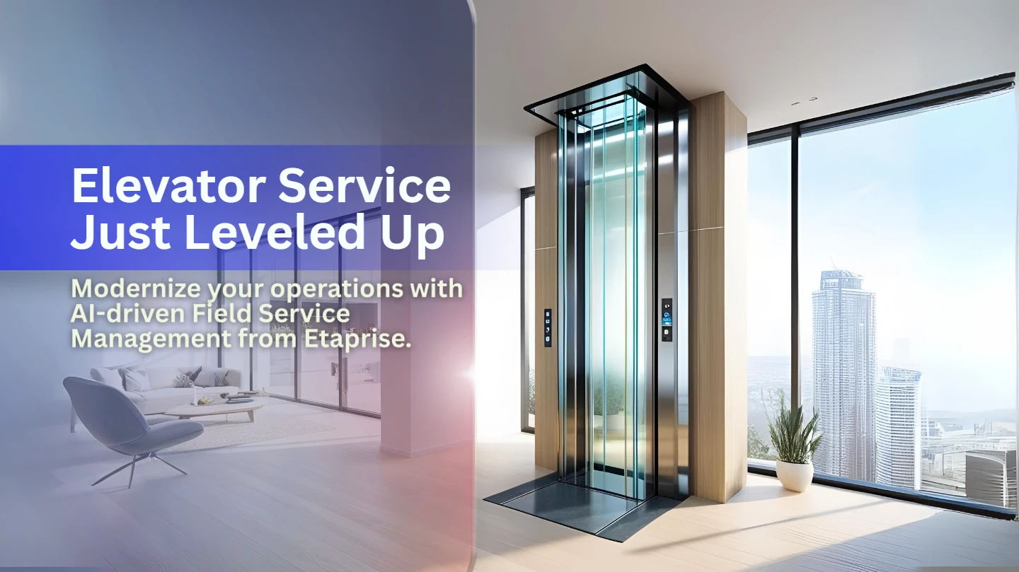 Modernize Elevator Services with AI | Etaprise FSM Solution